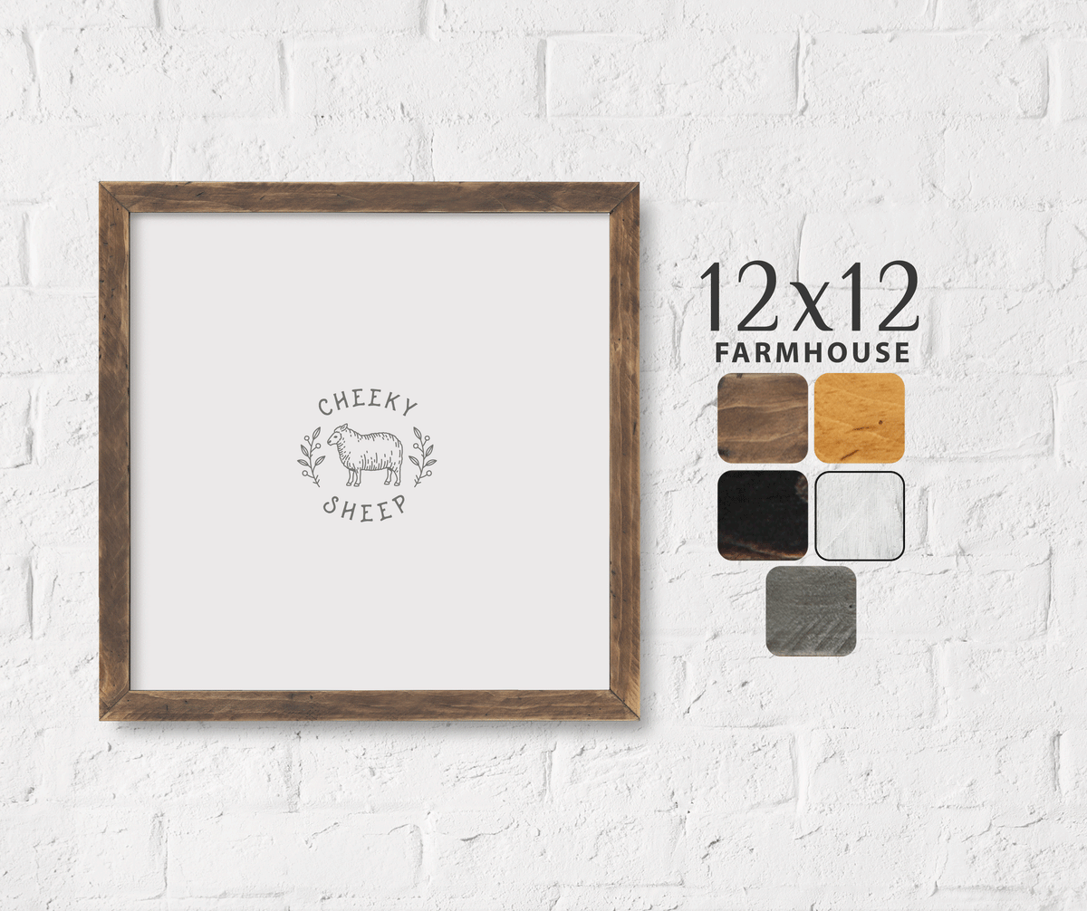 12x12 Farmhouse Style Wood Frame – Cheeky Sheep